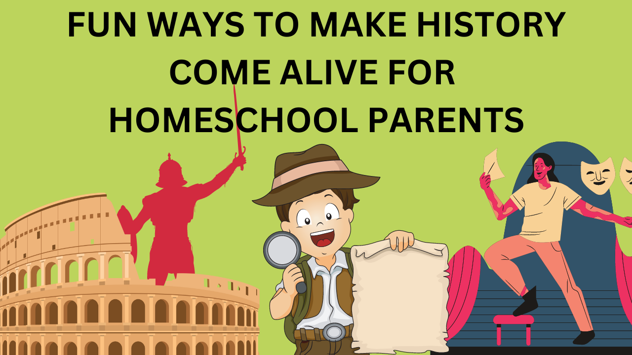 Bringing History To Life: 6 Creative Homeschool History Activites ...