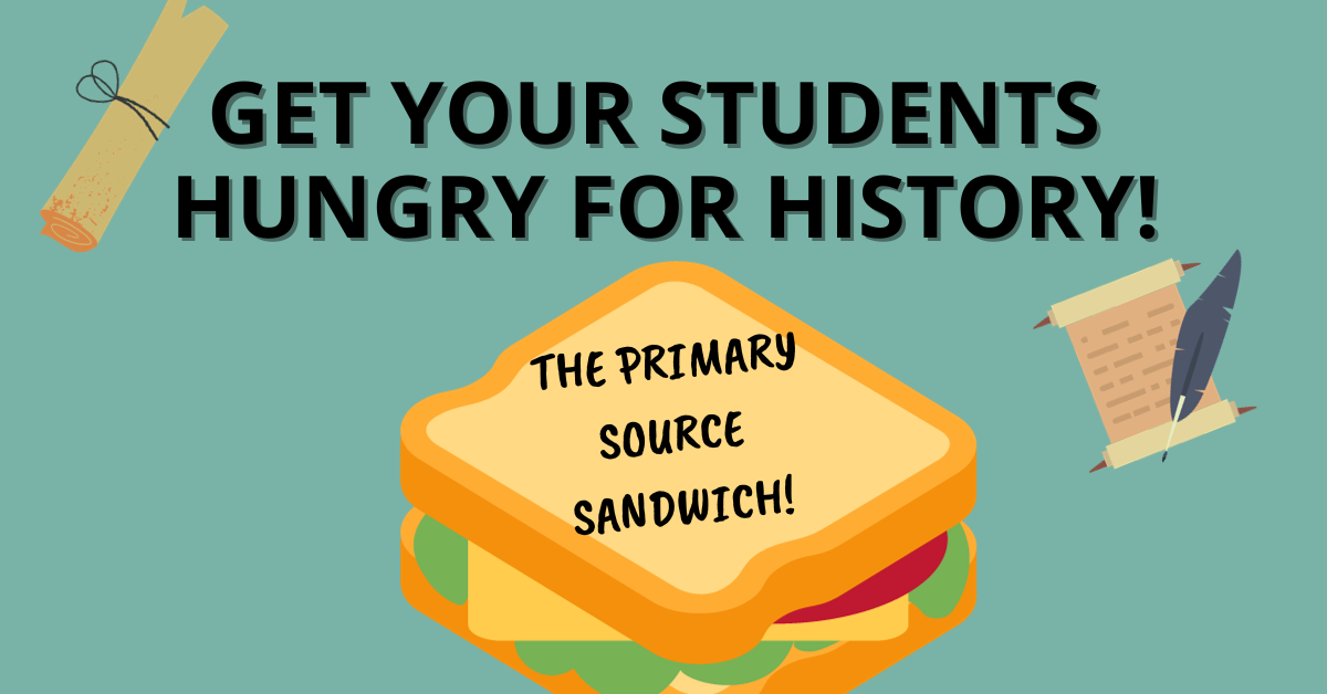 "Primary Source Sandwich" - A Way to Teach with Primary Sources ...
