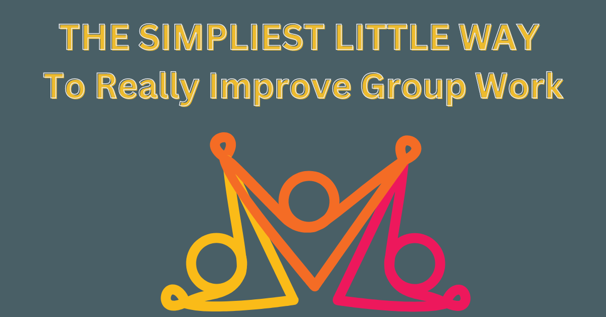 A Simple & Powerful Strategy to Improve Group Work! – History For Humans